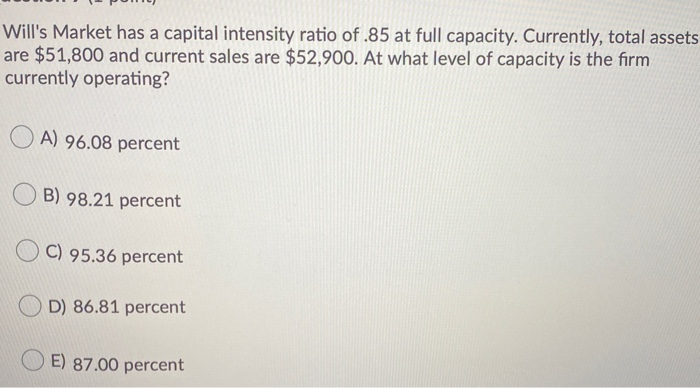 Solved Will's Market has a capital intensity ratio of.85 at | Chegg.com