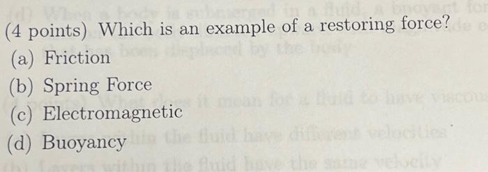 Solved (4 points) Which is an example of a restoring force? | Chegg.com