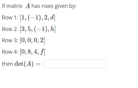 Solved If matrix A has rows given by:Row 1: 1,(-1),2,dRow 2: | Chegg.com