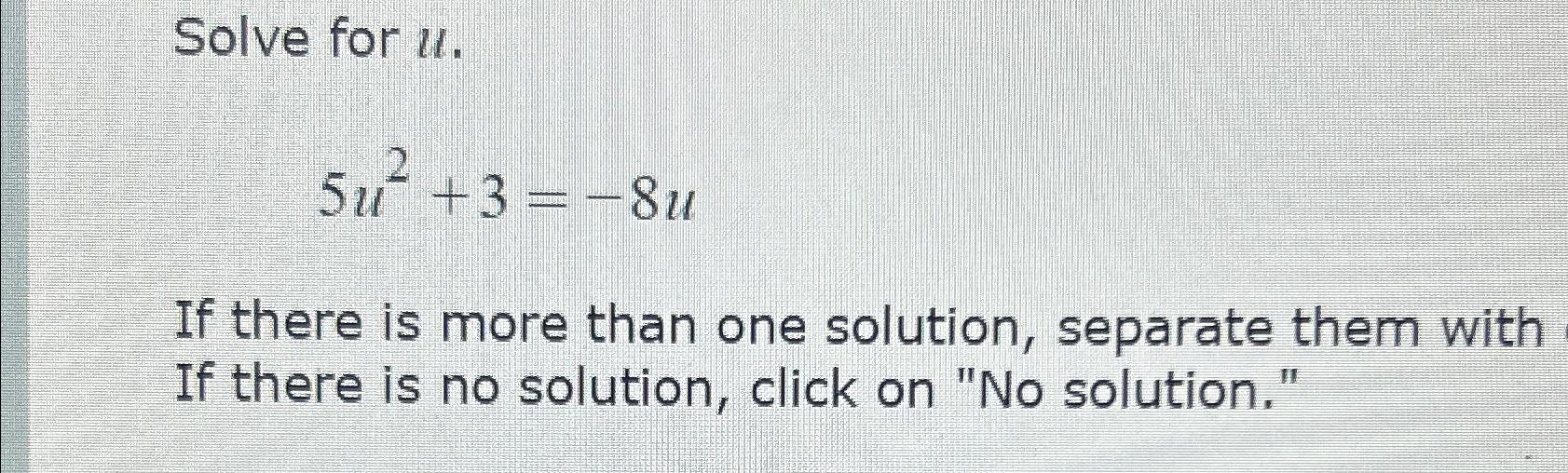 Solved Solve for u.5u2+3=-8uIf there is more than one | Chegg.com
