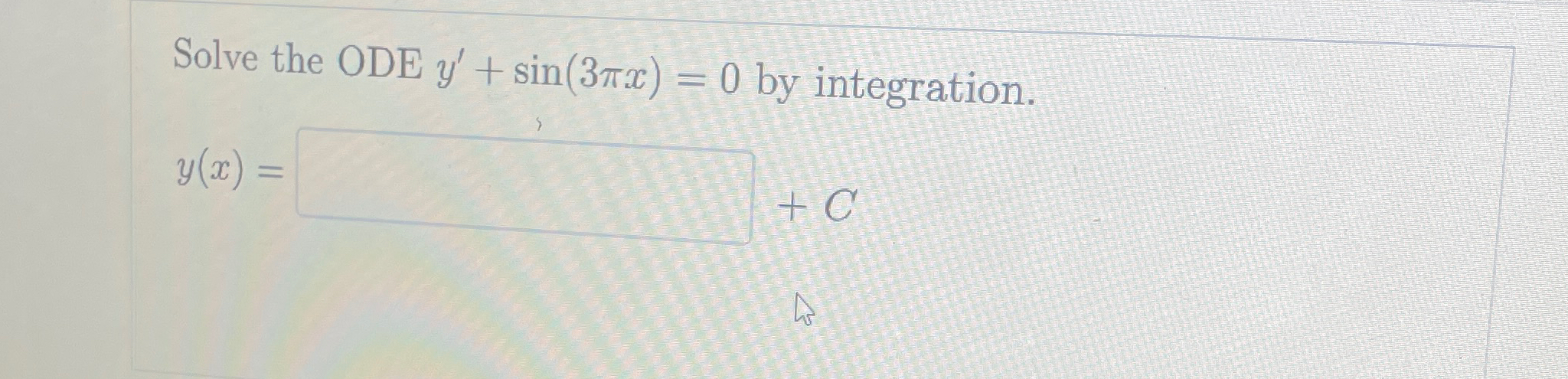 Solved Solve the ODE y'+sin(3πx)=0 ﻿by integration.y(x)= | Chegg.com