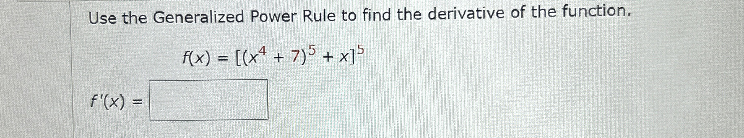 Solved Use the Generalized Power Rule to find the derivative | Chegg.com