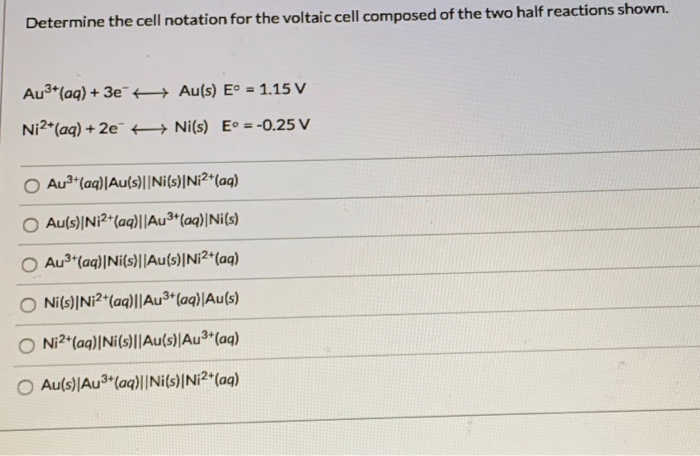 Solved Determine the cell notation for the voltaic cell | Chegg.com