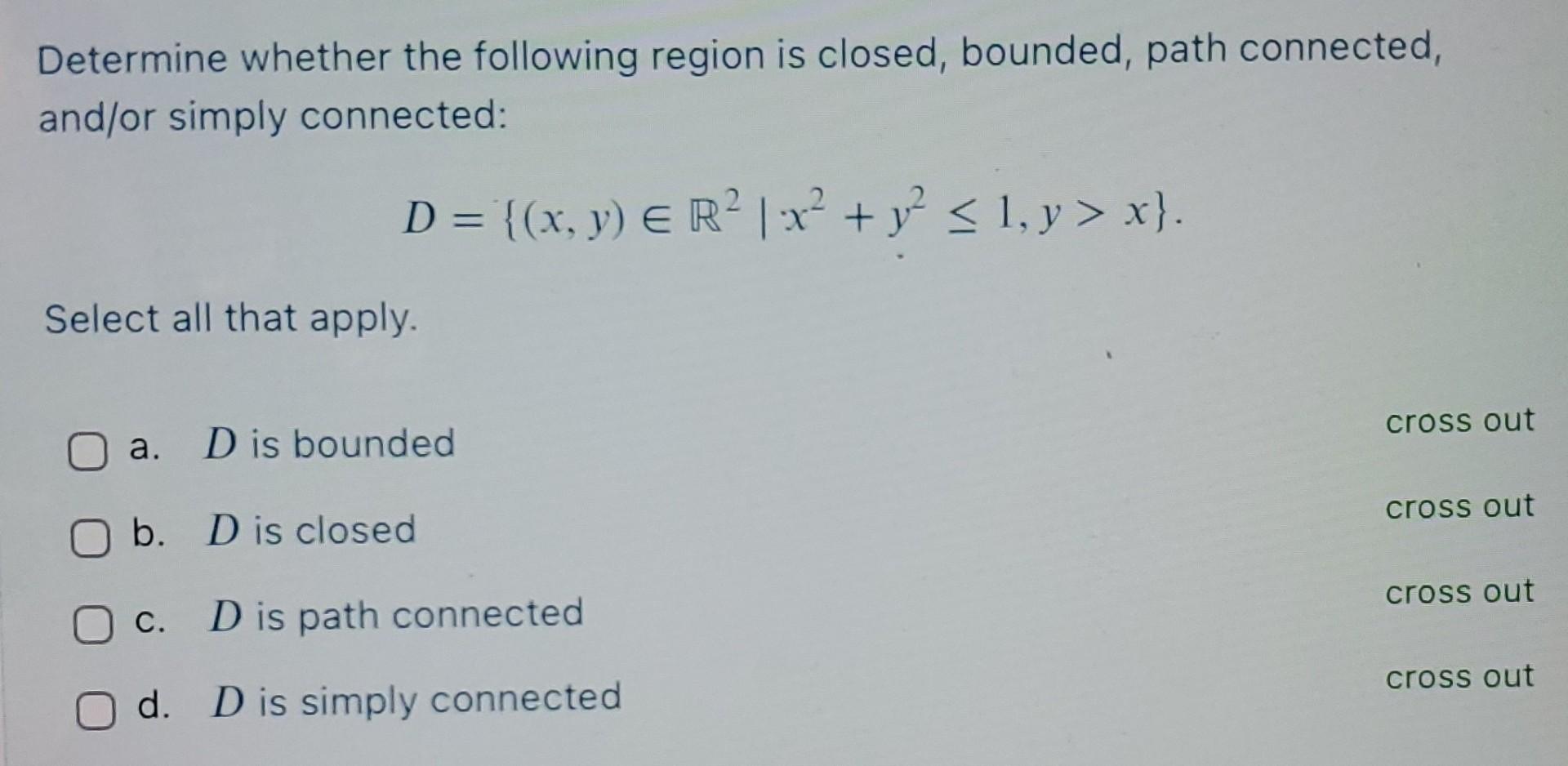 Solved Determine whether the following region is closed, | Chegg.com