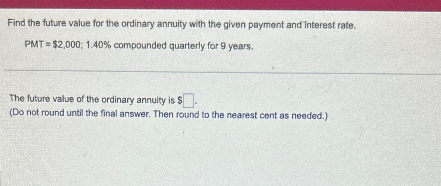 Solved Find the future value for the ordinary annuity with | Chegg.com