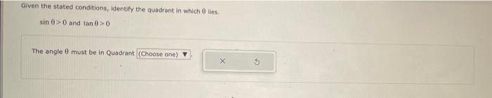 Solved Given the stated conditions, identify the quadrant in | Chegg.com