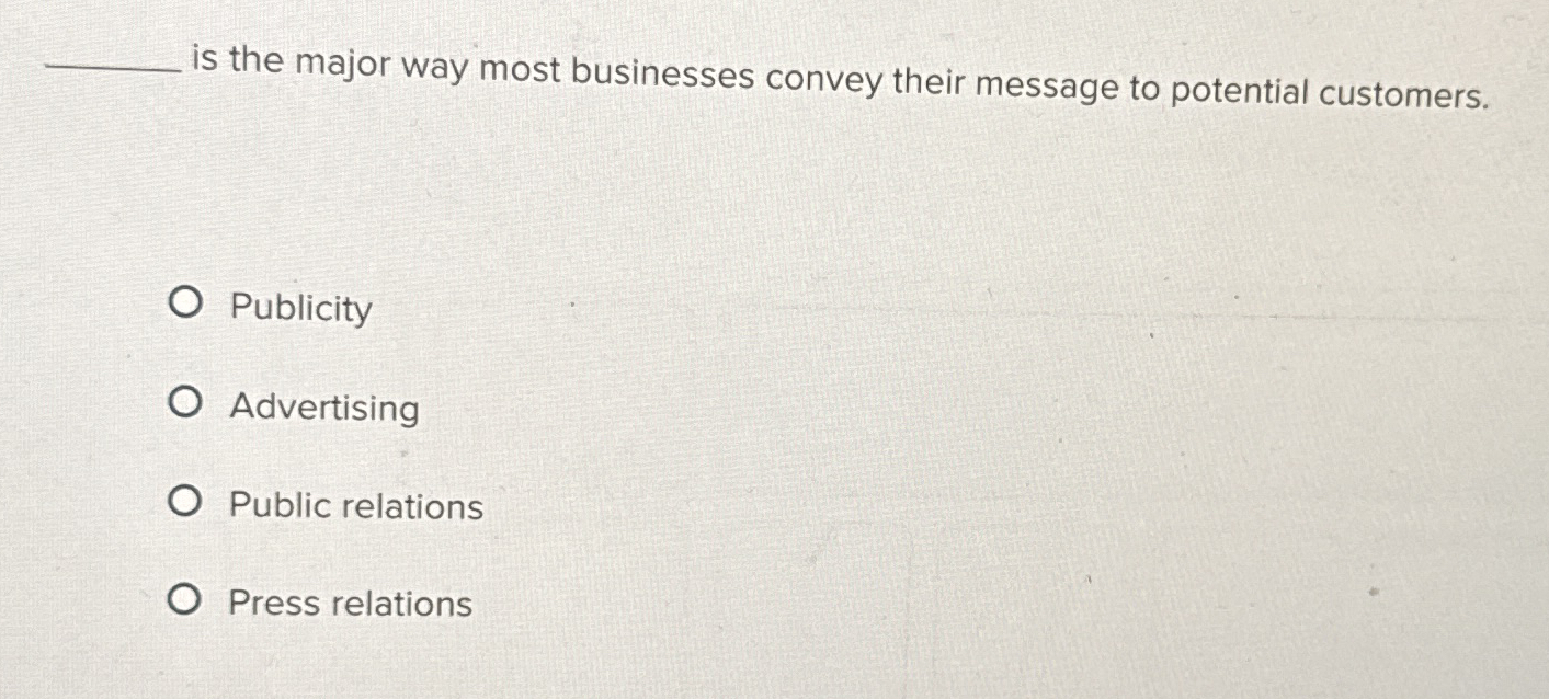 Solved is the major way most businesses convey their message | Chegg.com