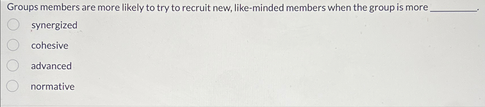 Solved Groups members are more likely to try to recruit new, | Chegg.com