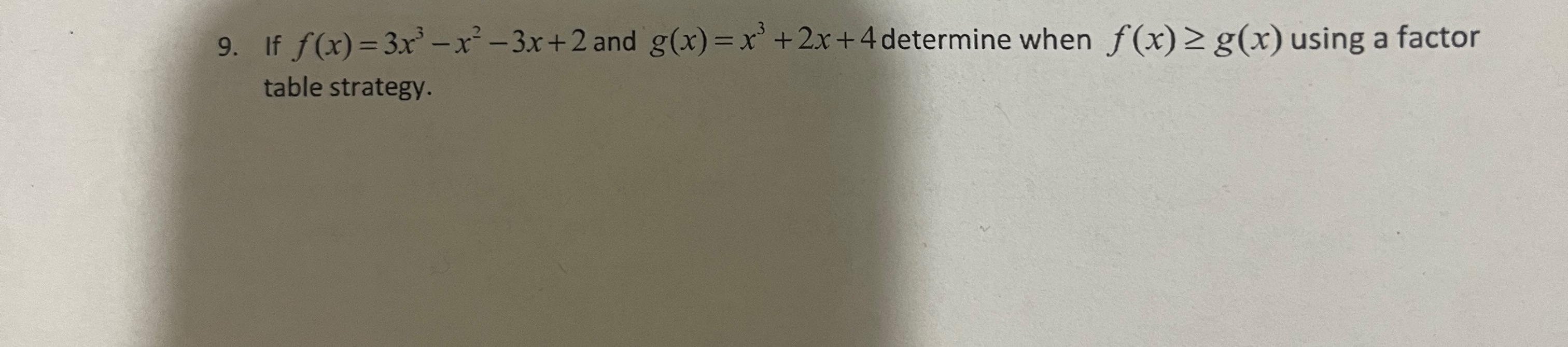 Solved If f(x)=3x3-x2-3x+2 ﻿and g(x)=x3+2x+4 ﻿determine when | Chegg.com