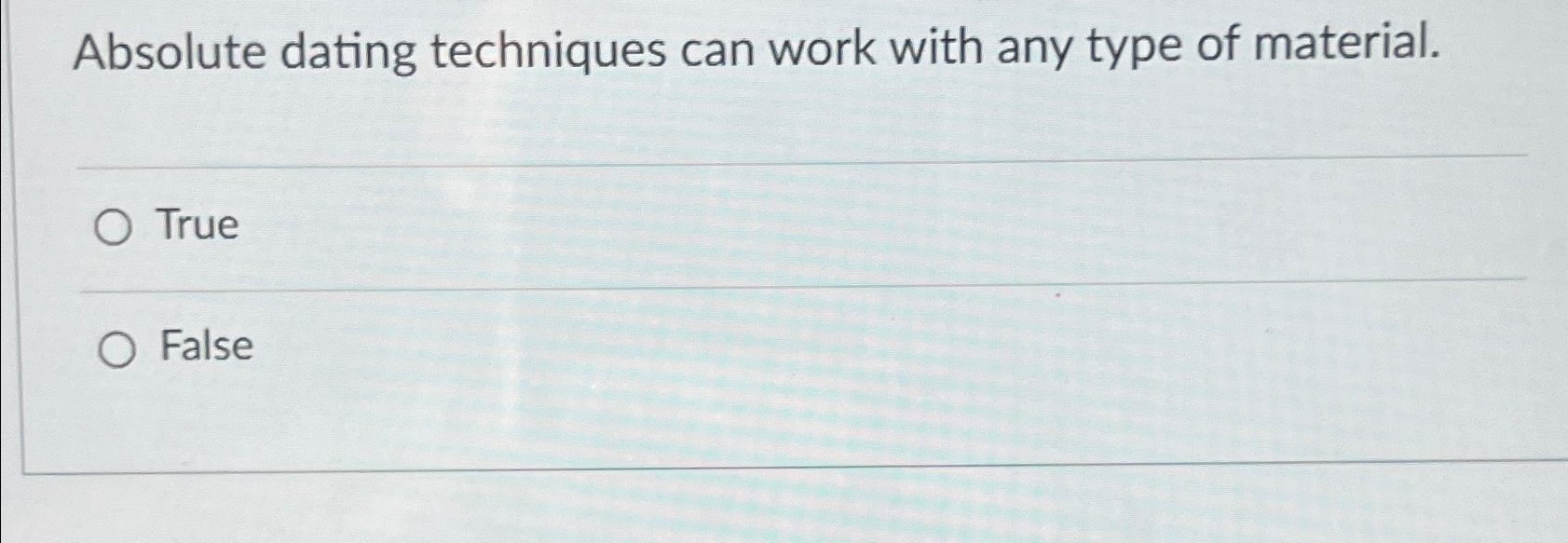 Solved Absolute dating techniques can work with any type of | Chegg.com