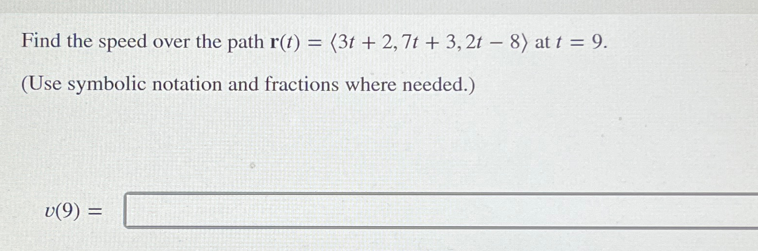Solved Find the speed over the path r(t)=(:3t+2,7t+3,2t-8:) | Chegg.com