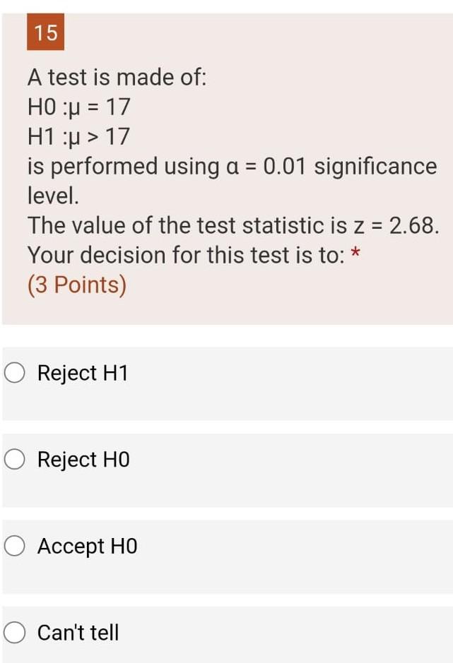 Solved 15 A test is made of: HO: = 17 H1 : > 17 is performed | Chegg.com