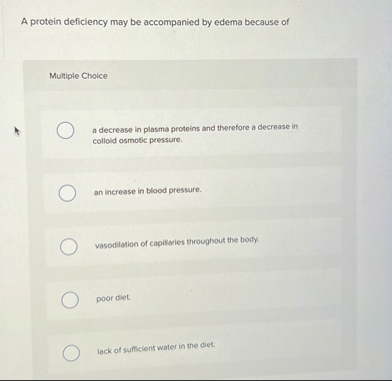 Solved A protein deficiency may be accompanied by edema | Chegg.com