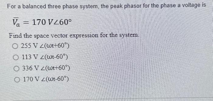 Solved For a balanced three phase system, the peak phasor | Chegg.com