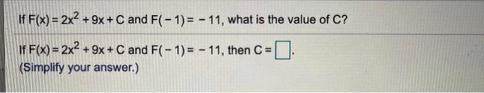 Solved if F(x) = 2x2 + 9x + C and F(-1)= - 11, what is the | Chegg.com