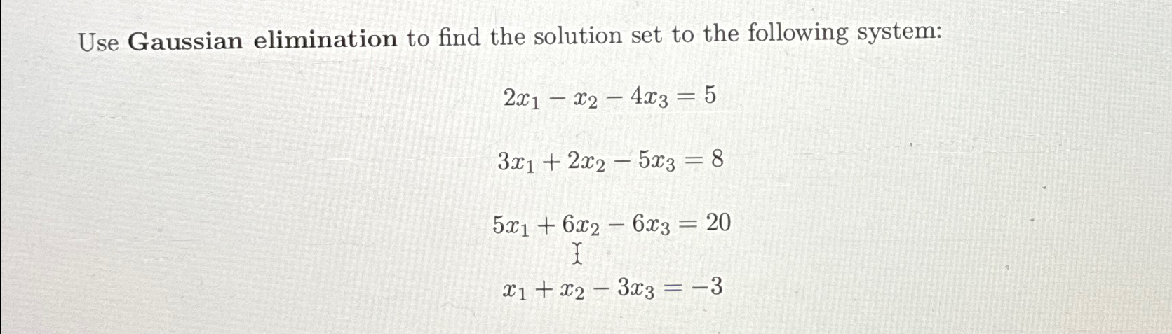Solved Use Gaussian elimination to find the solution set to | Chegg.com