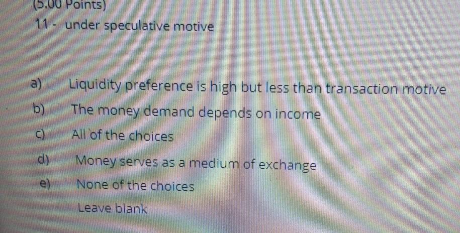 Solved 0.00 Points) 11 - under speculative motive Liquidity | Chegg.com