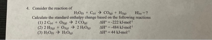 Solved 4. Consider the reaction of H2O + C → CO + H2) Hin = | Chegg.com
