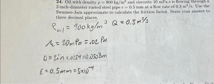 24. Oil with density ρ=900 kg/m3 and viscosity 20mPa | Chegg.com
