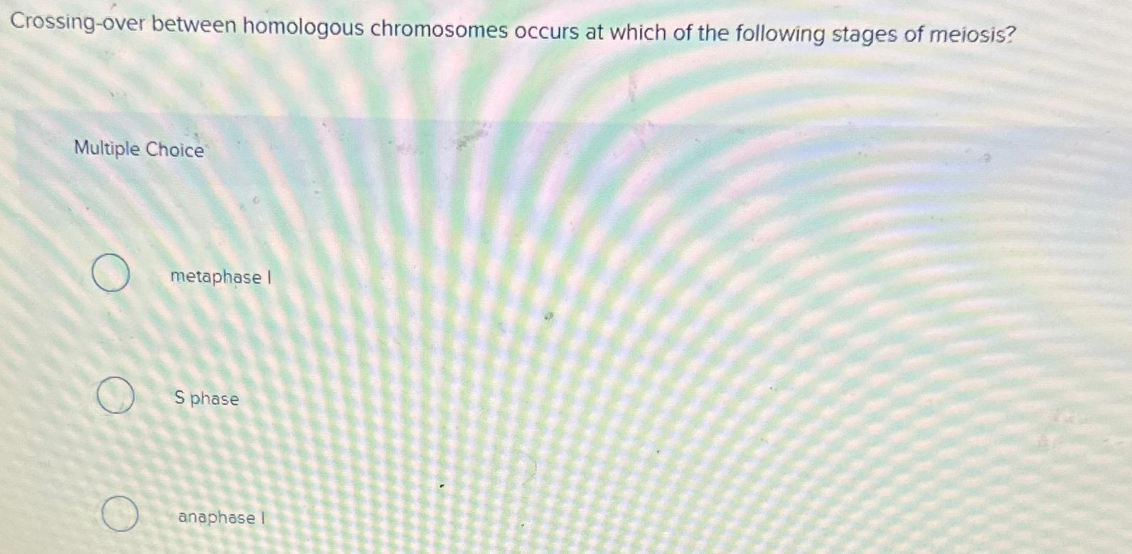 Solved Crossing-over between homologous chromosomes occurs | Chegg.com