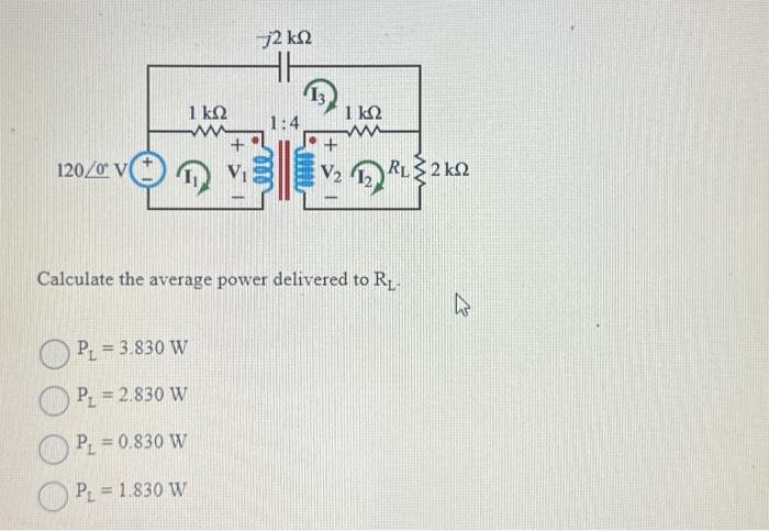 Solved Calculate the average power delivered to RL. PL=3.830 | Chegg.com