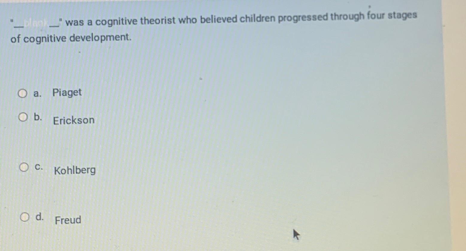 Solved "_ _ " ﻿was a cognitive theorist who believed | Chegg.com