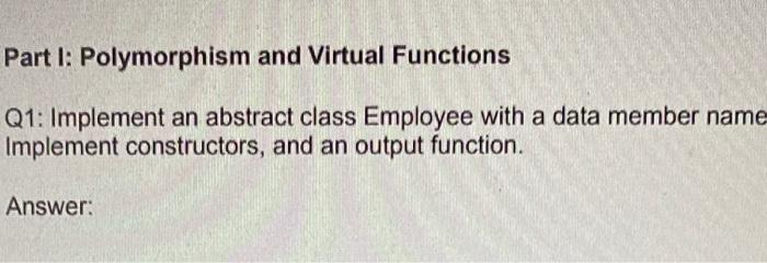 Solved Part 1: Polymorphism and Virtual Functions Q1: | Chegg.com