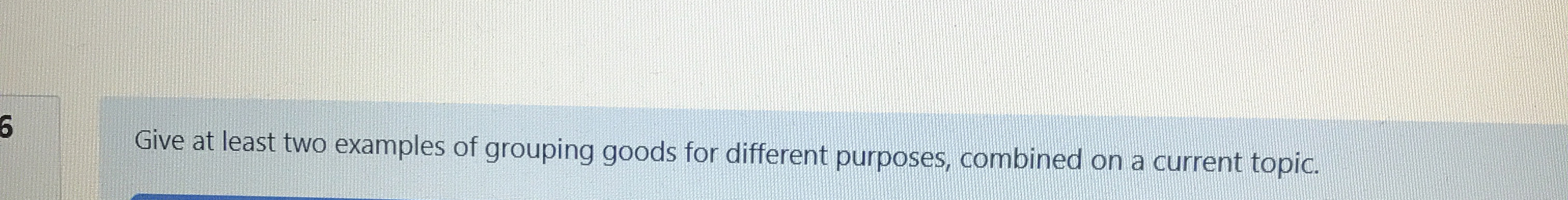 Solved Give at least two examples of grouping goods for | Chegg.com