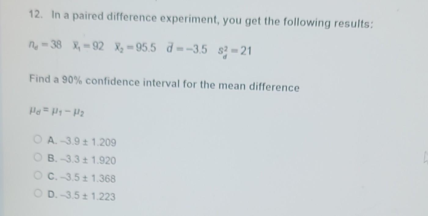 Solved 12. In a paired difference experiment, you get the | Chegg.com
