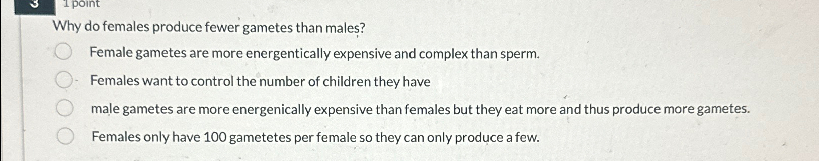 Solved Why Do Females Produce Fewer Gametes Than