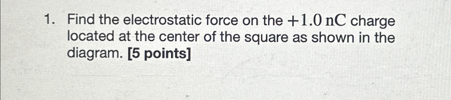 Find the electrostatic force on the +1.0nC ﻿charge | Chegg.com