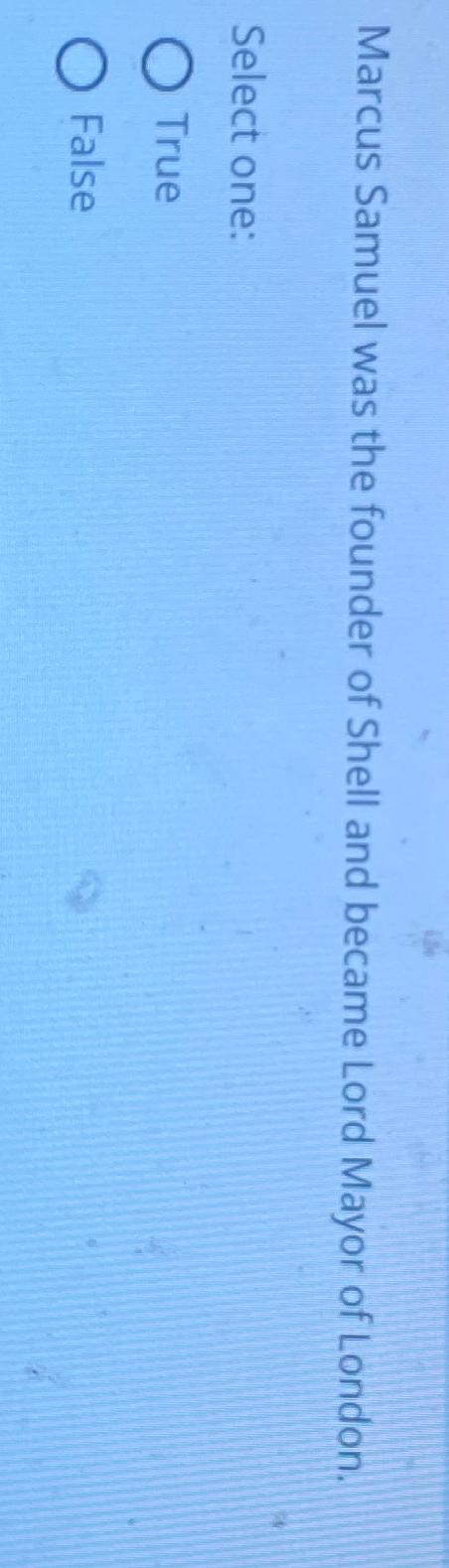Solved Marcus Samuel was the founder of Shell and became | Chegg.com