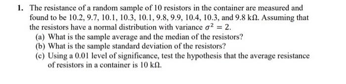 Solved 1. The resistance of a random sample of 10 resistors | Chegg.com
