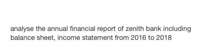 analyse the annual financial report of zenith bank | Chegg.com
