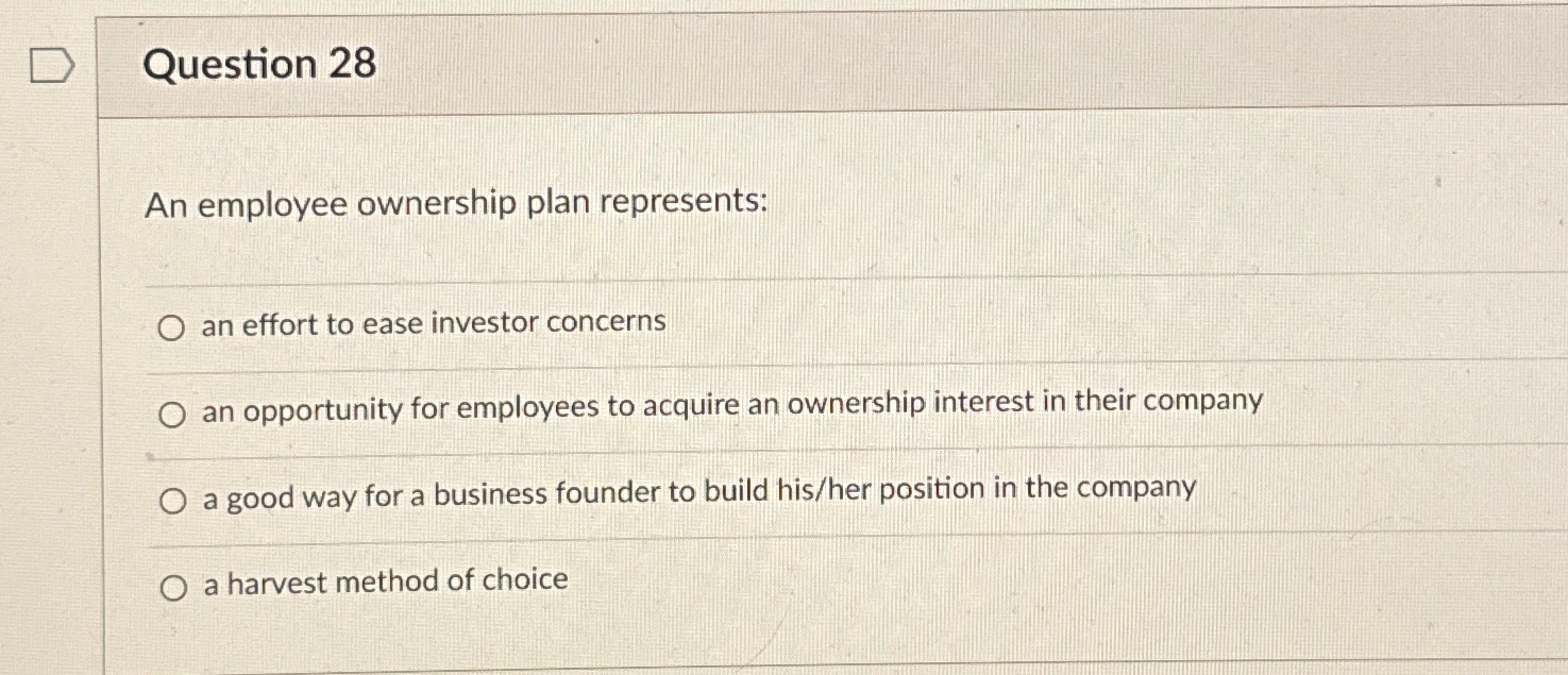 Solved Question 28An employee ownership plan represents:an | Chegg.com