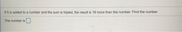 Solved If 5 is added to a number and the sum is tripled, the | Chegg.com