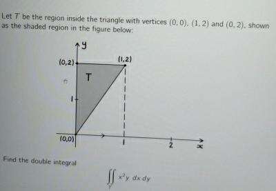 Solved Let T ﻿be the region inside the triangle with | Chegg.com