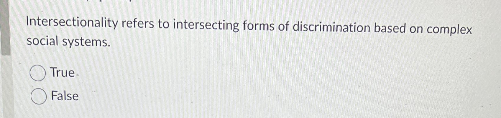 Solved Intersectionality refers to intersecting forms of | Chegg.com