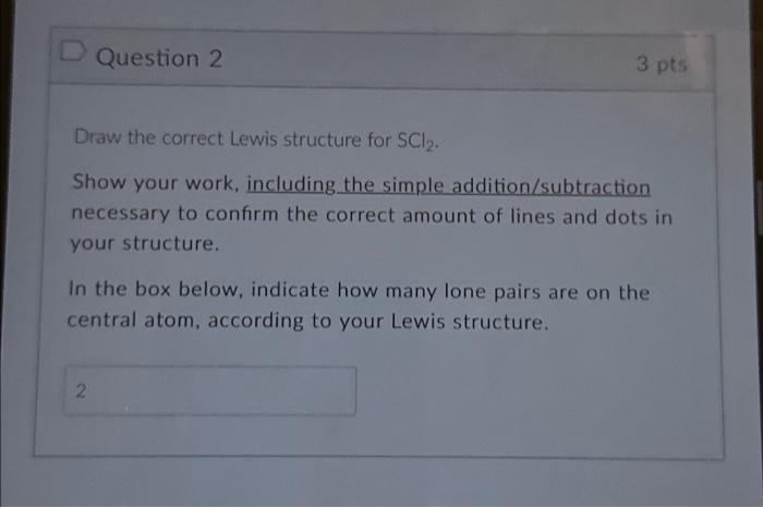 Solved Question 2 3 pts Draw the correct Lewis structure for | Chegg.com