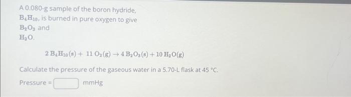 Solved A 0.080 -g sample of the boron hydride, B4H10, is | Chegg.com
