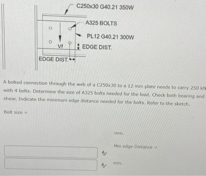 Solved C250x30 G40.21 350W A325 BOLTS PL12 G40.21 300W Vf | Chegg.com