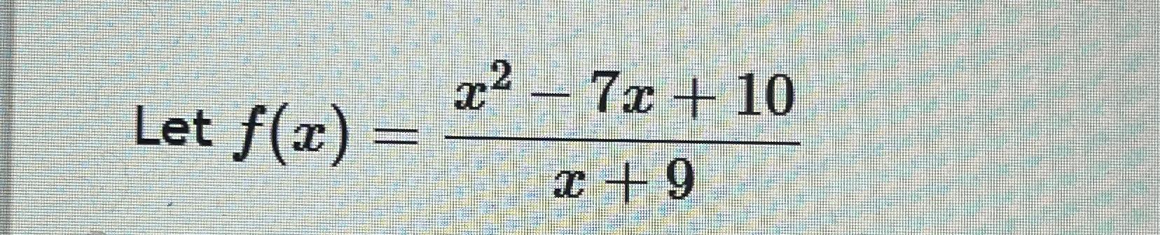 Solved Let f(x)=x2-7x+10x+9 | Chegg.com