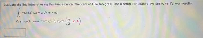 Solved Evaluate the line integral using the Fundamental | Chegg.com
