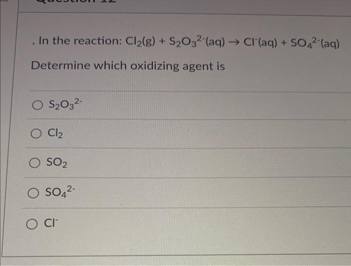 Solved In the reaction: Cl2( g)+S2O32−(aq)→Cl−(aq)+SO42−(aq) | Chegg.com