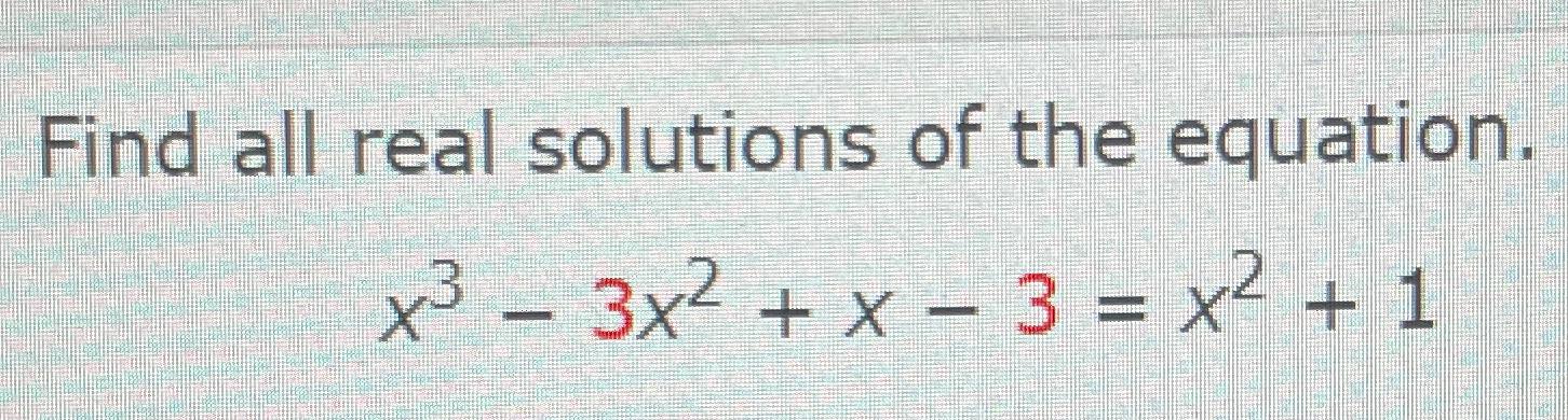 Solved Find all real solutions of the | Chegg.com