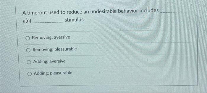 Solved A time-out used to reduce an undesirable behavior | Chegg.com
