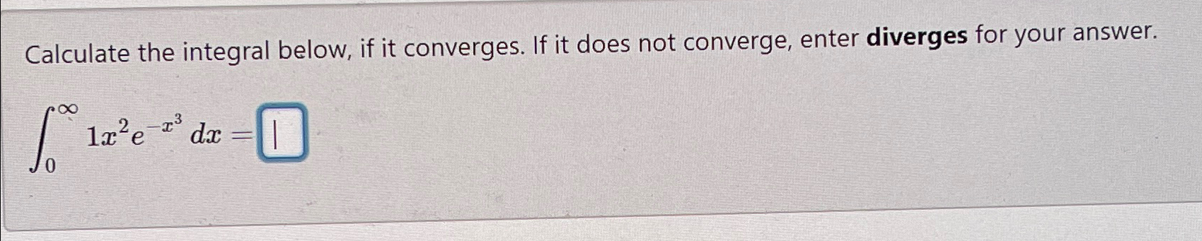 Solved Calculate the integral below, if it converges. If it | Chegg.com