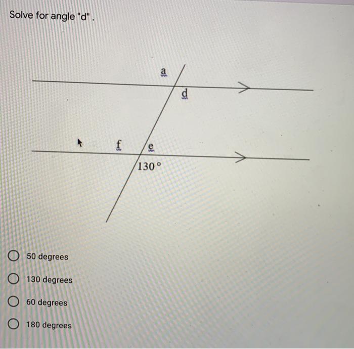 Solved Solve for angle "d". a d f (130° O 50 degrees O 130 | Chegg.com