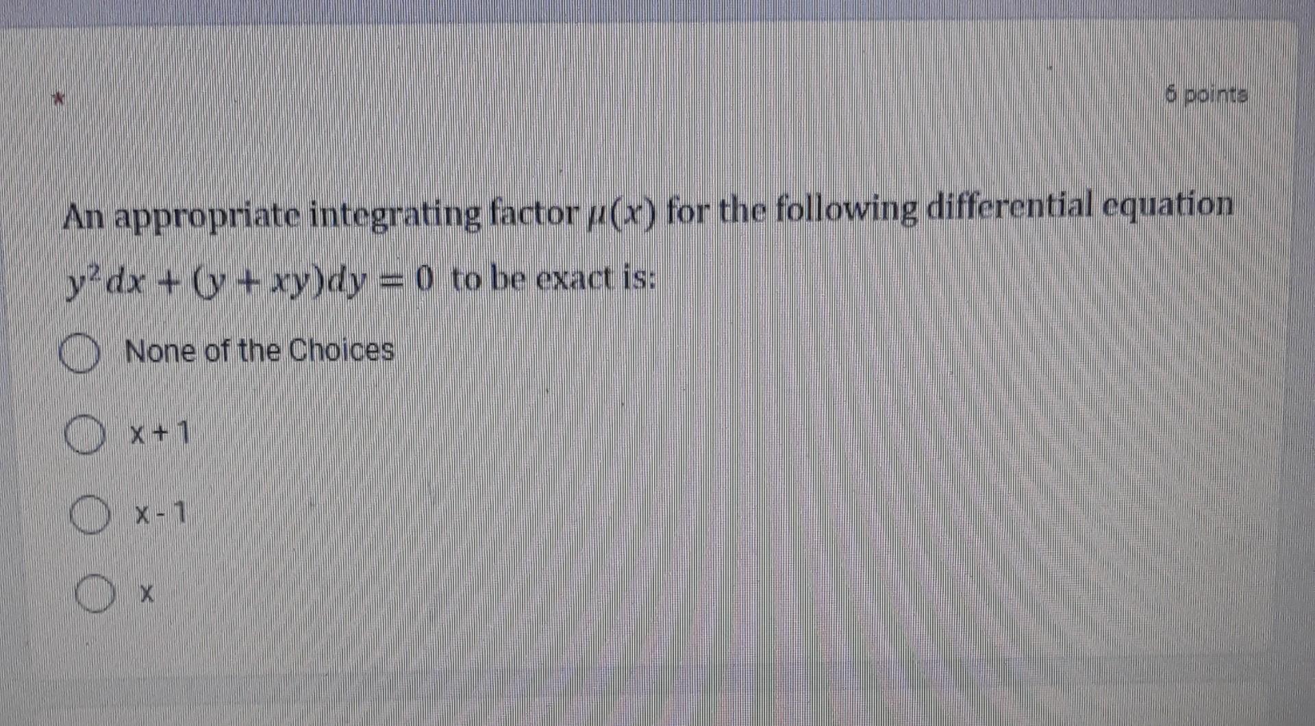 Solved An appropriate integrating factor μ(x) for the | Chegg.com