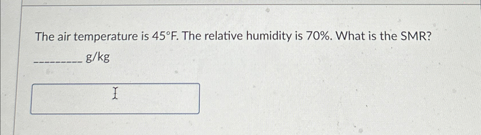 Solved The air temperature is 45°F. ﻿The relative humidity | Chegg.com